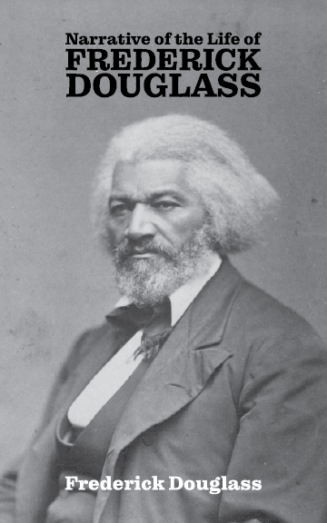 Narrative of the Life of Frederick Douglass: Life of an American Slave ...